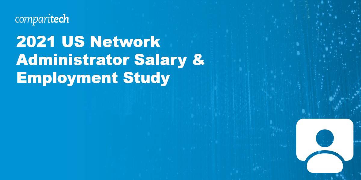 2022 US Network Administrator Salary & Employment Study