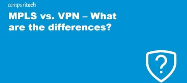 MPLS vs. VPN: What are the differences? - Comparitech