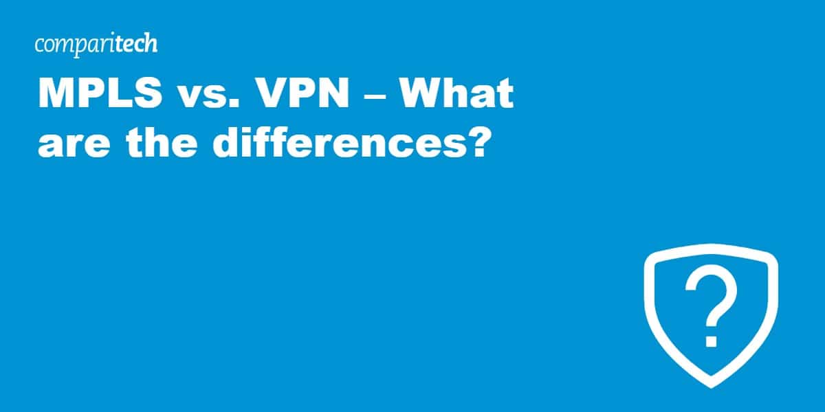 MPLS vs. VPN: What are the differences? - Comparitech